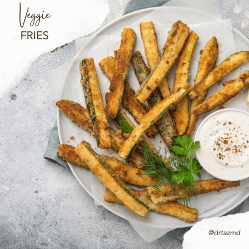 Veggie Fries | Dr. Taz Bhatia M.D.